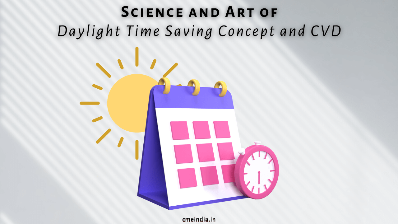 Science and Art of Daylight Time Saving Concept and CVD - CME INDIA