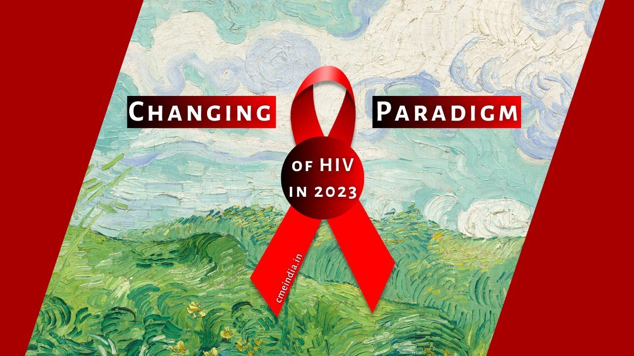 Changing Paradigm of HIV in 2023 - CME INDIA
